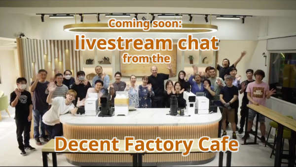 Coming soon: café chat livestream from the Decent Factory Café
